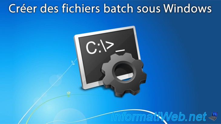 Comment automatiser des tâches sous Windows grâce aux fichiers batch ...