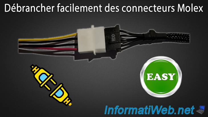Débrancher facilement des connecteurs Molex - Articles - Tutoriels - InformatiWeb