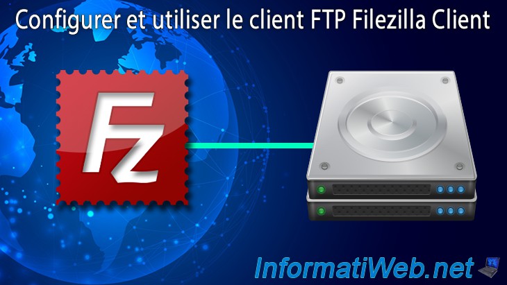 Configurer et utiliser le client FTP Filezilla Client - Web - Tutoriels ...