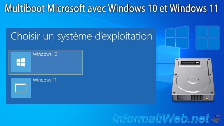 Multiboot Microsoft avec Windows 10 et Windows 11 - MultiBoot - Tutoriels - InformatiWeb