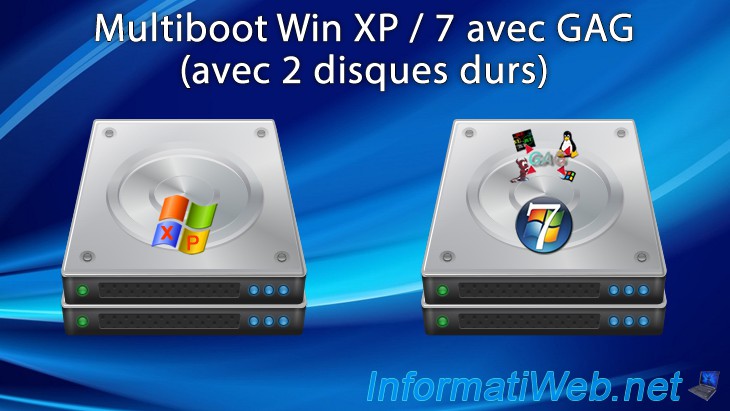 Créer un multiboot Windows XP / 7 avec GAG avec 2 disques durs ...