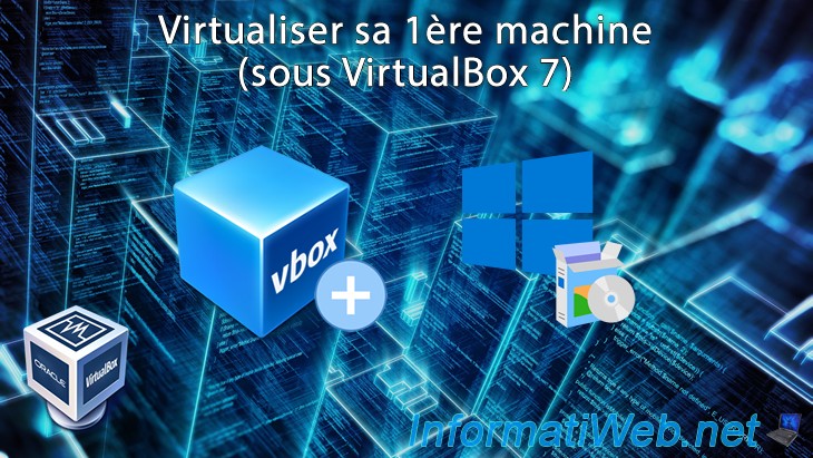 Virtualiser sa 1ère machine sous VirtualBox 7.0 en installant manuellement l'OS - Virtualisation ...