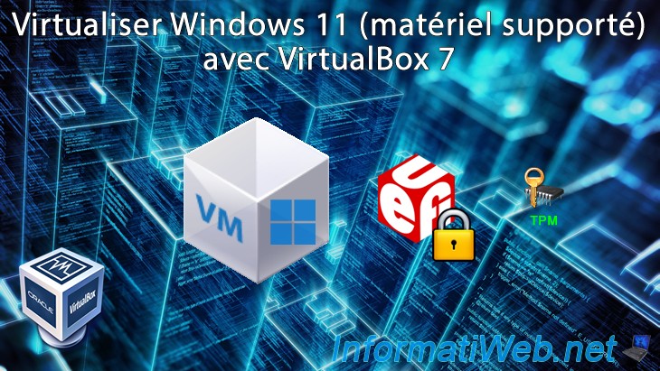 Virtualiser Windows 11 avec VirtualBox 7 grâce au module TPM 2.0, au ...