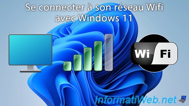 Se connecter à son réseau Wifi avec Windows 11 - Windows - Tutoriels - InformatiWeb